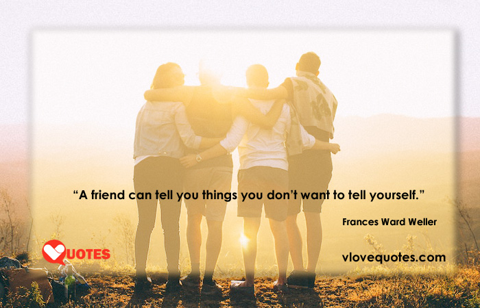 Friendship Quotes 001 - A Friend Can Tell You - Love Quotes